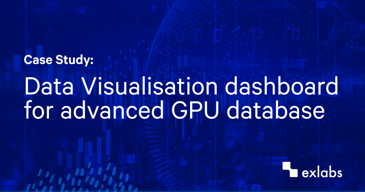 Case: Data Visualisation dashboard for advanced GPU database