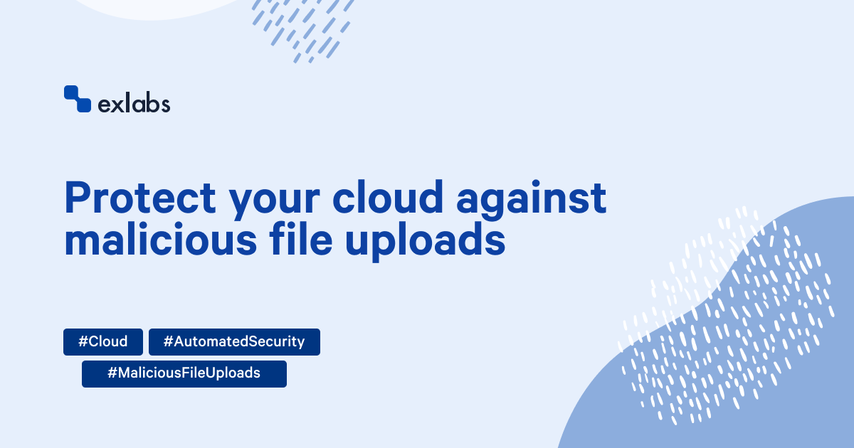 Is your cloud protected against malicious file uploads? | EXLABS